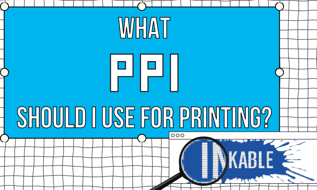 What PPI Should I Use For Printing? - Inkable Label Co.
